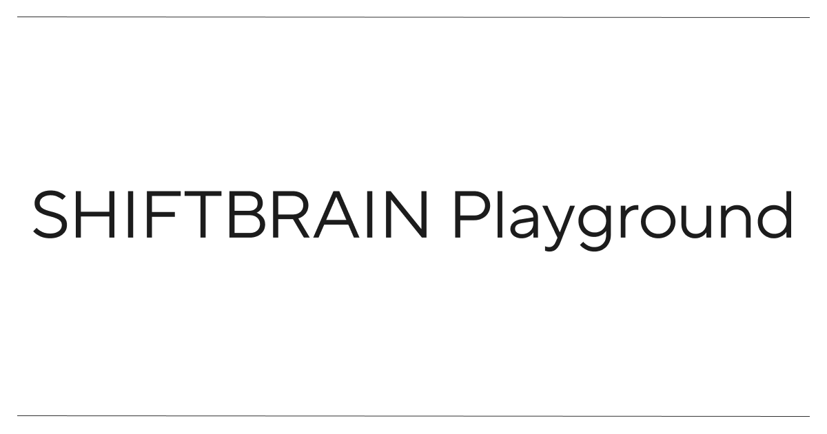 SHIFTBRAIN Playground